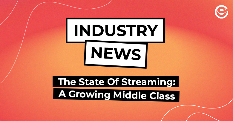 The State Of Streaming: A Growing Middle Class - ONErpm Blog