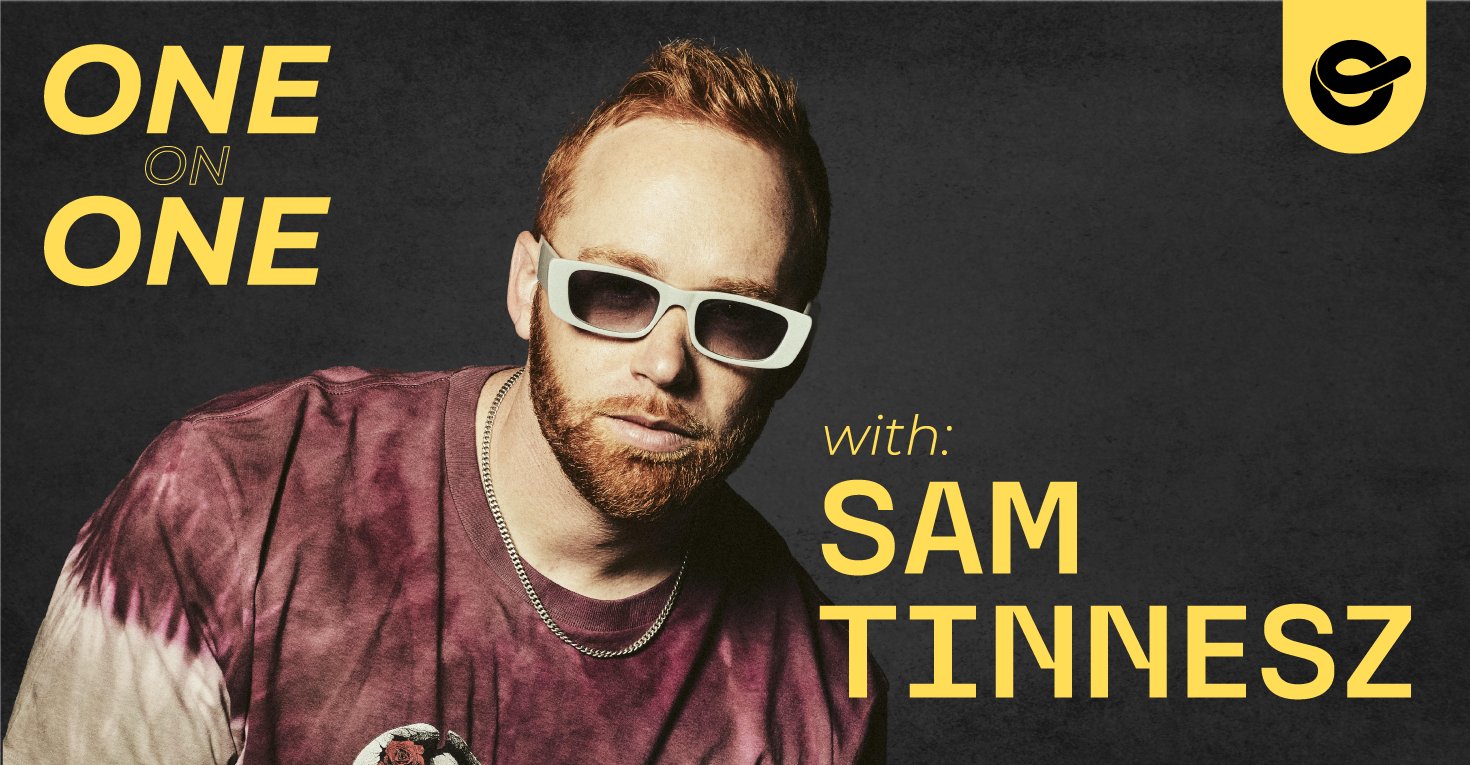 ONE on ONE | Sam Tinnesz - ONErpm Blog