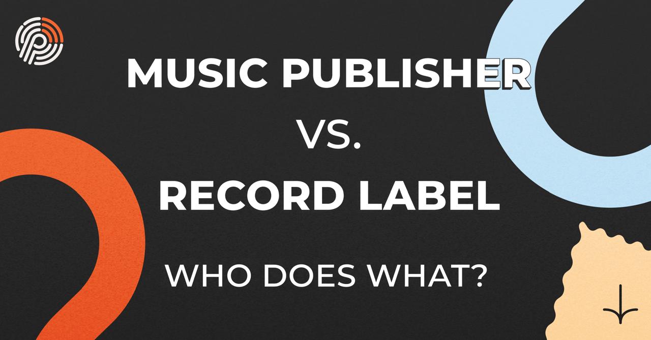Music Publisher vs. Record Label: Who Does What? - ONErpm Blog